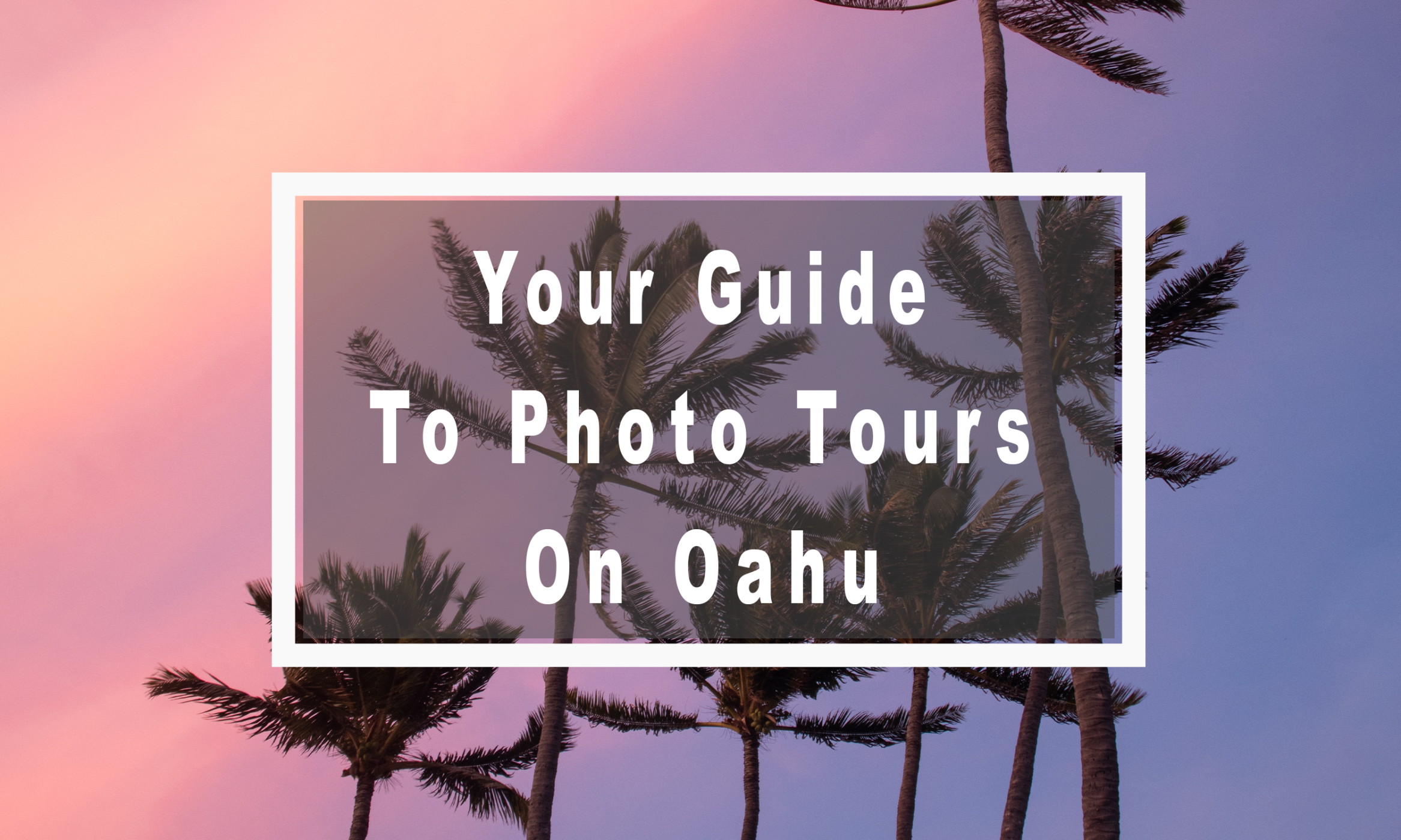 Ultimate Guide to Oahu Photo Tours | Stunning Hawaii Vacation Photos